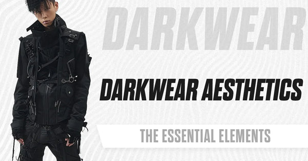 Essential Elements of Darkwear Aesthetics - TECHWEAR STORM™