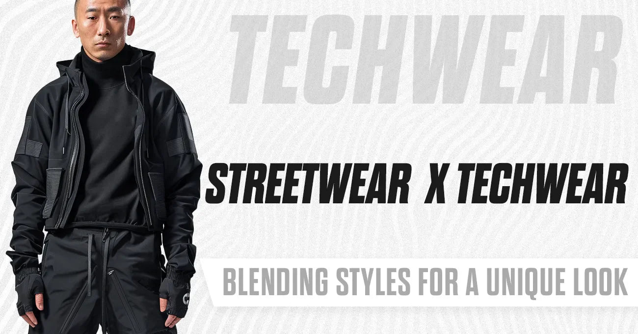 Streetwear Meets Techwear: Blending Styles for a Unique Look